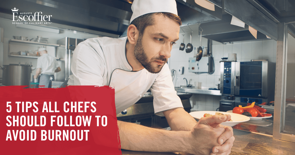 5 Tips All Chefs Should Follow to Avoid Burnout - Escoffier