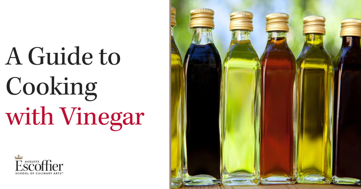 A Guide to Cooking with Vinegar: Types, Uses & Flavor Profiles - Escoffier