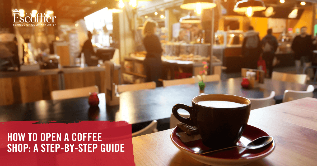 How to Open a Coffee Shop: A Step-By-Step Guide - Escoffier