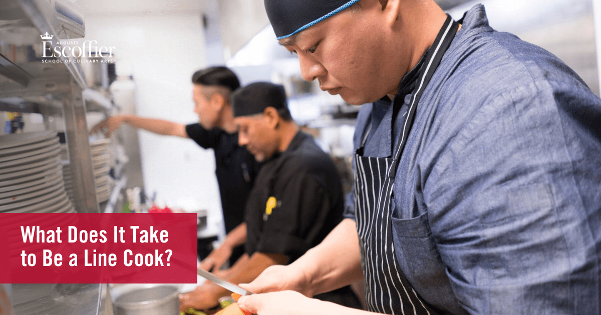 What Does It Take to Be a Line Cook? - Escoffier