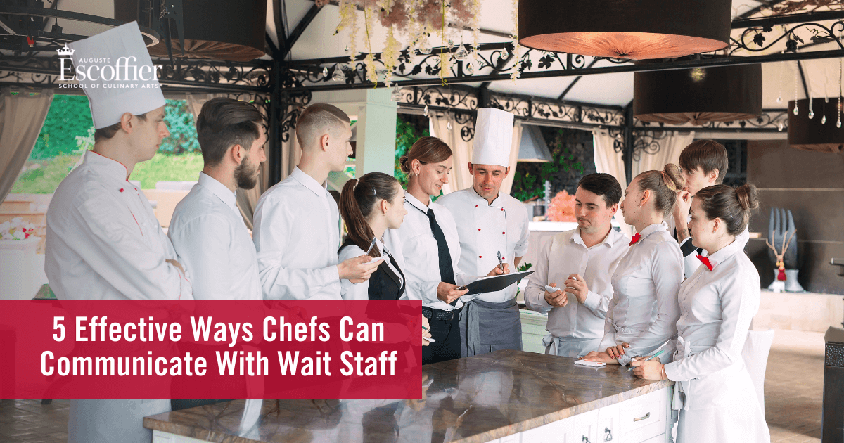 5 Effective Ways Chefs Can Communicate With Wait Staff - Escoffier