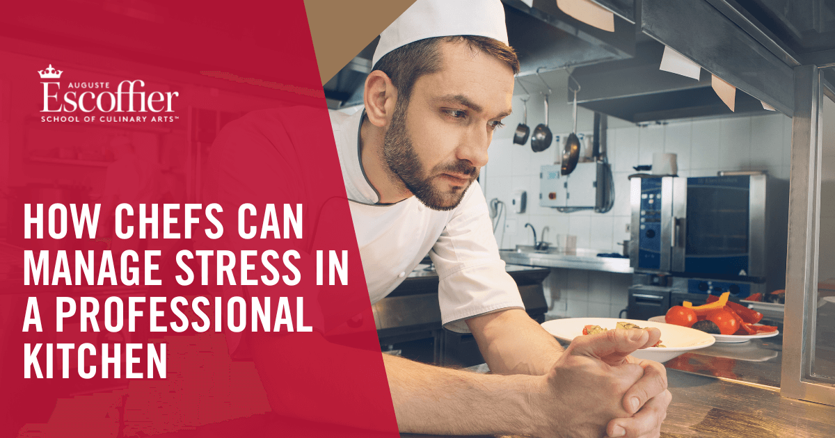 How Chefs Can Manage Stress In a Professional Kitchen - Escoffier