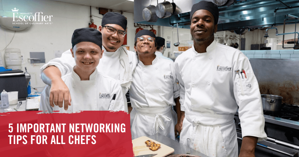 5 Important Networking Tips for All Chefs - Escoffier