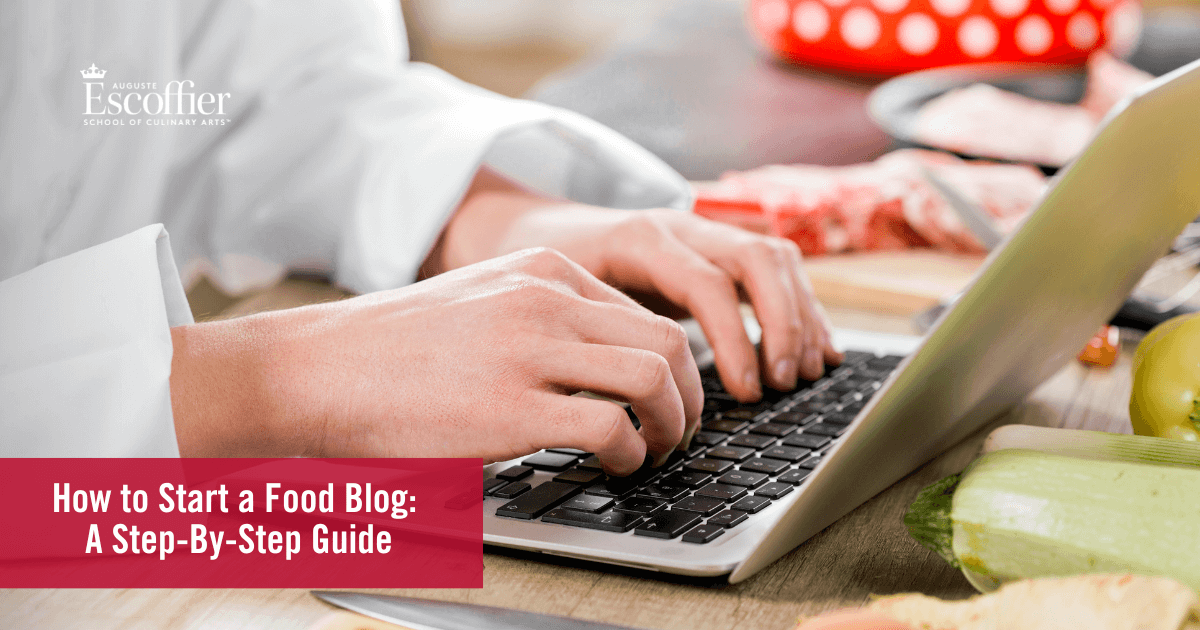 How to Start a Food Blog: A Step-By-Step Guide - Escoffier