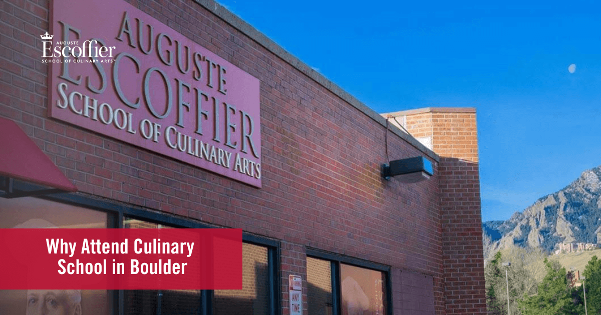 Why Attend Culinary School in Boulder - Escoffier