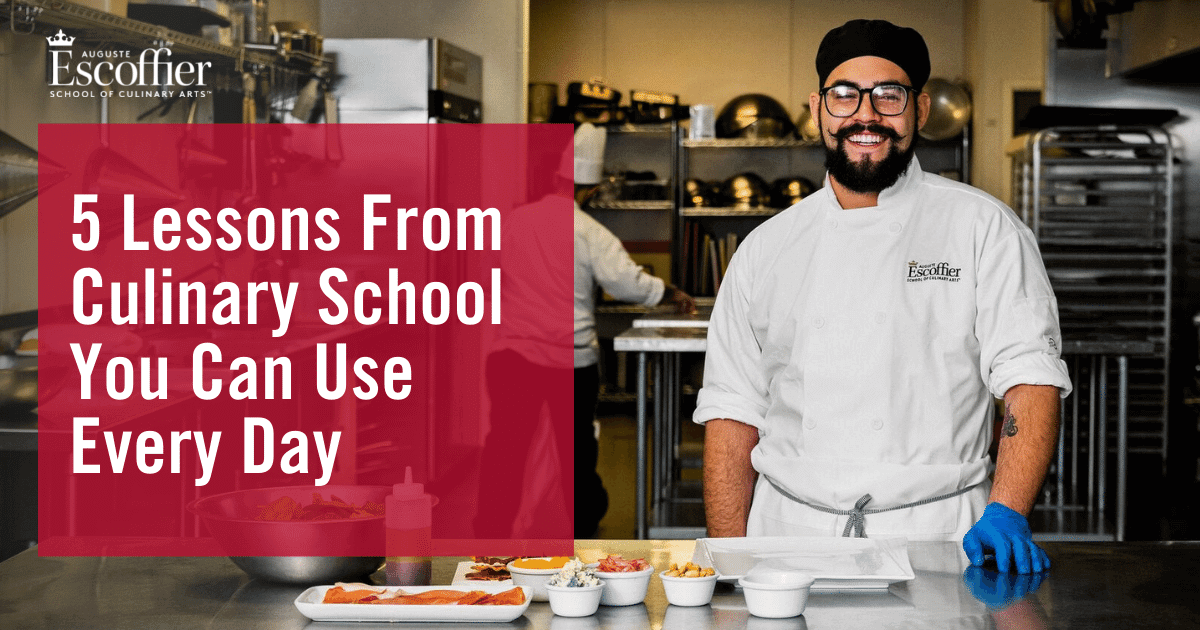 5 Lessons From Culinary School You Can Use Every Day - Escoffier