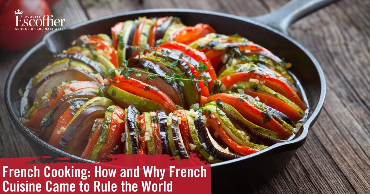 French Cooking: How and Why French Cuisine Came to Rule the World ...