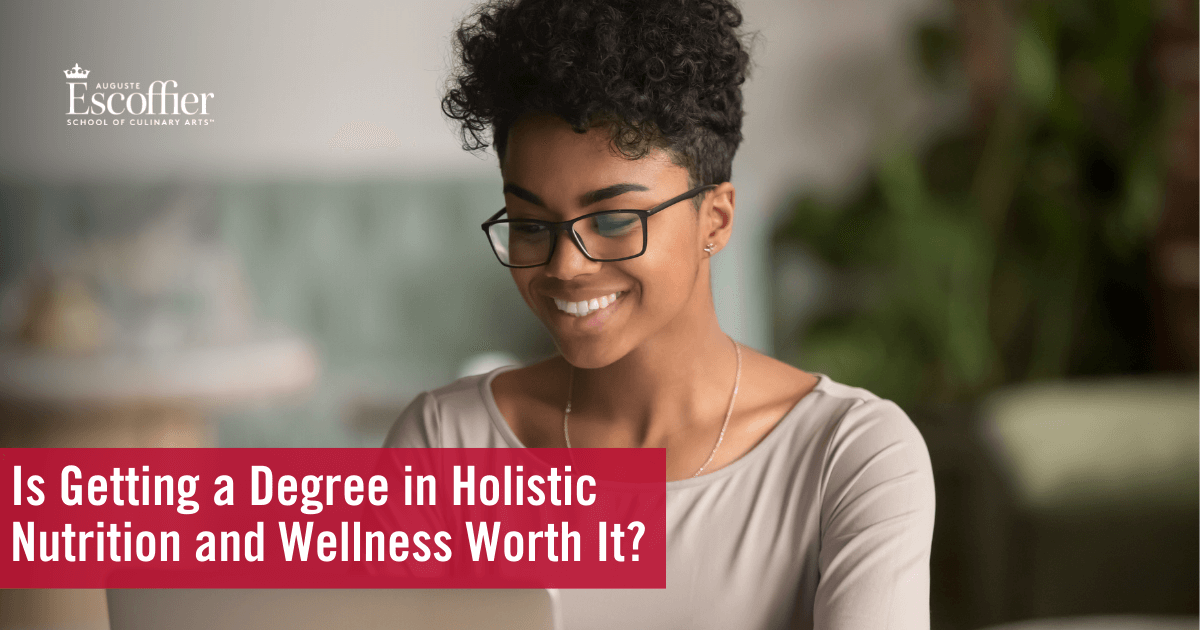 Is Getting A Degree In Holistic Nutrition And Wellness Worth It
