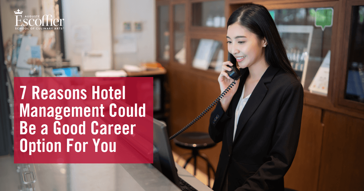 Hotel Management - 7 Reasons Hotel Management Is A Good Career - Escoffier