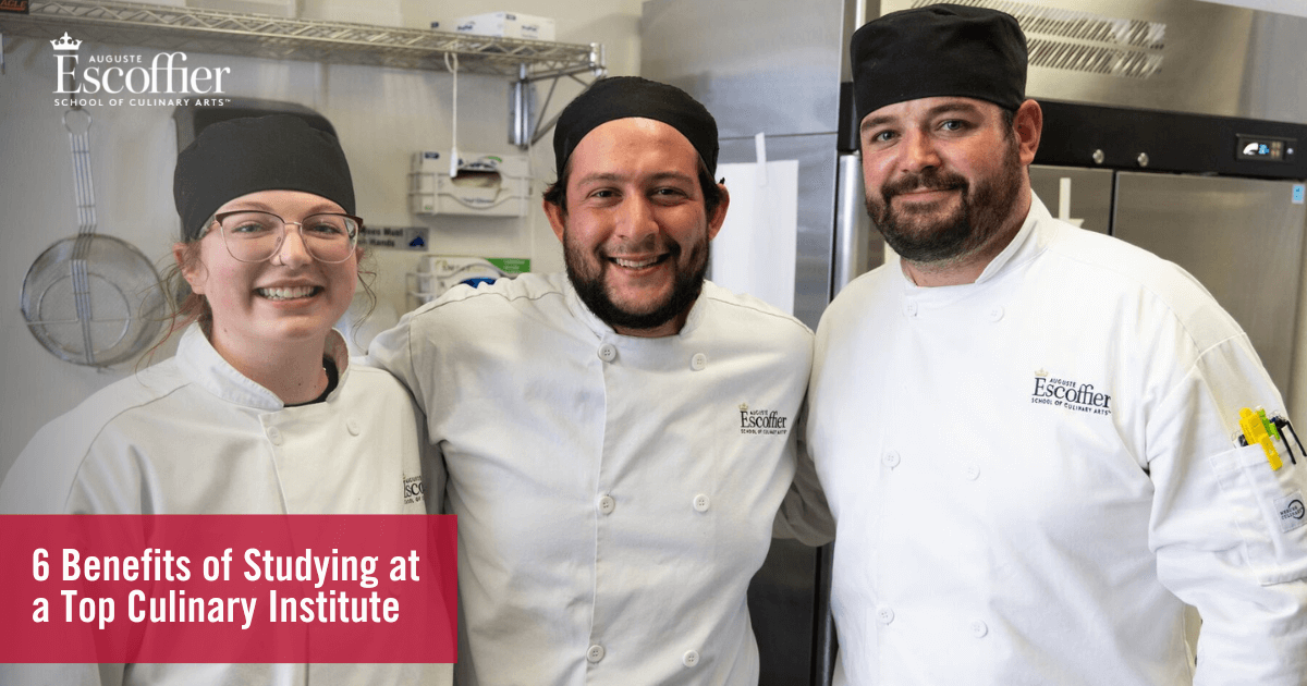 6 Benefits of Studying at a Top Culinary Institute - Escoffier
