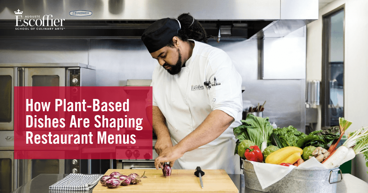 How Plant-Based Dishes Are Shaping Restaurant Menus - Escoffier