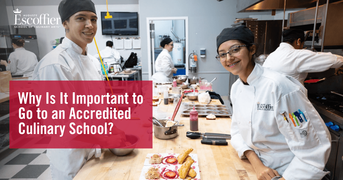 Why Is It Important to Go to an Accredited Culinary School? - Escoffier
