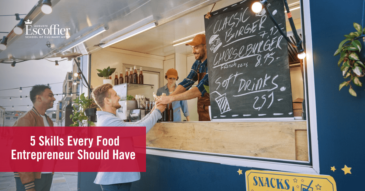 5 Skills Every Food Entrepreneur Should Have - Escoffier