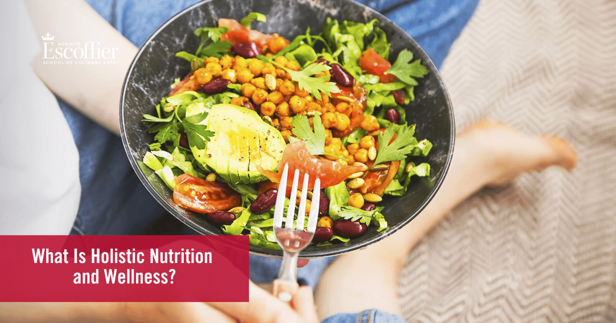 What Is Holistic Nutrition & Wellness - Escoffier