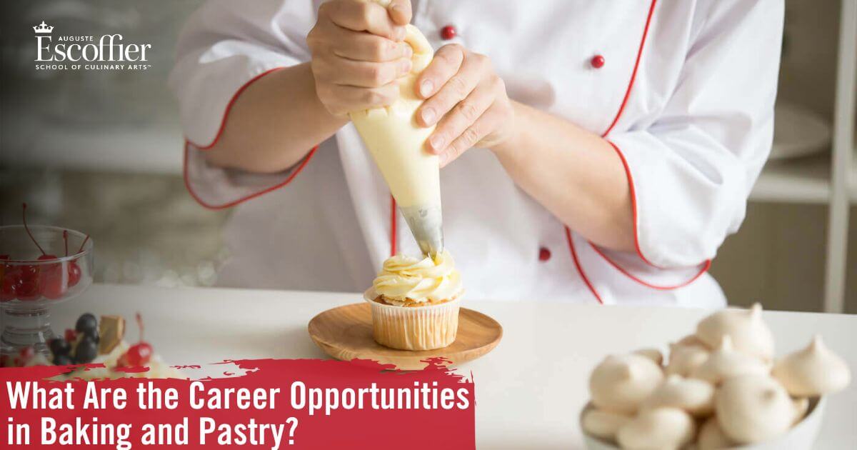 What Are the Career Opportunities in Baking and Pastry? - Escoffier