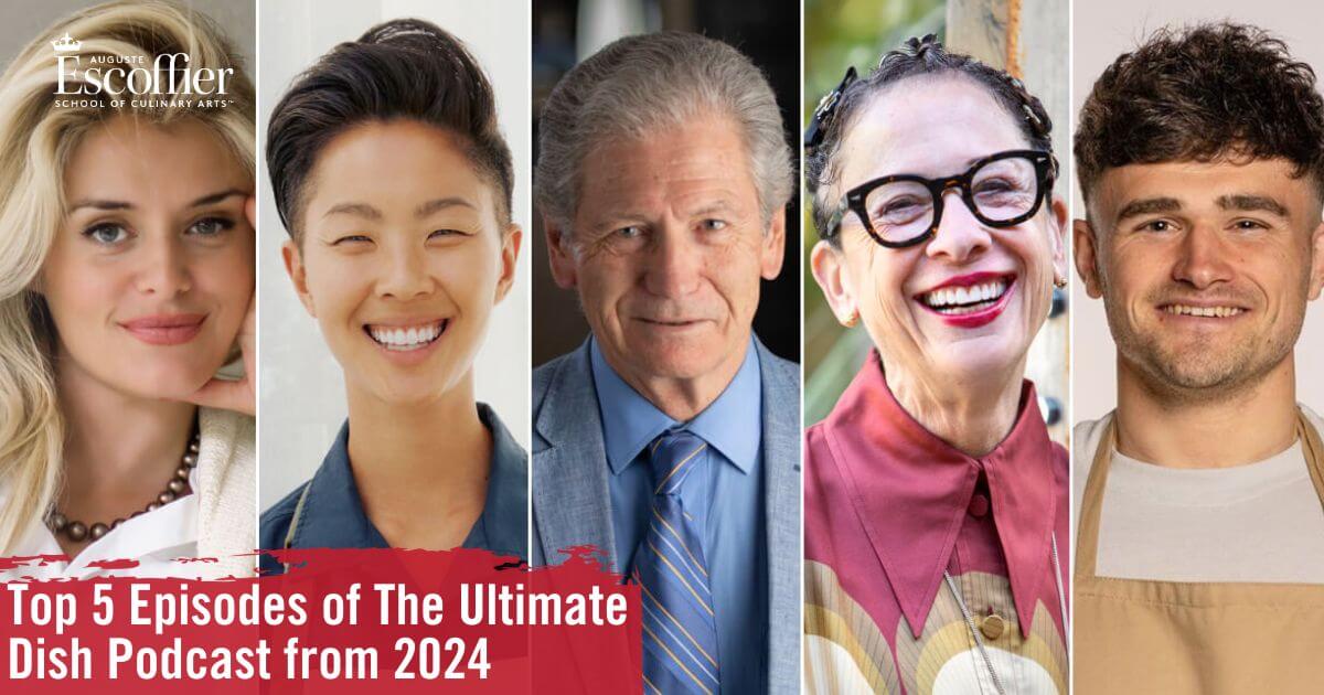Top 5 Episodes of The Ultimate Dish Podcast from 2024 - Escoffier