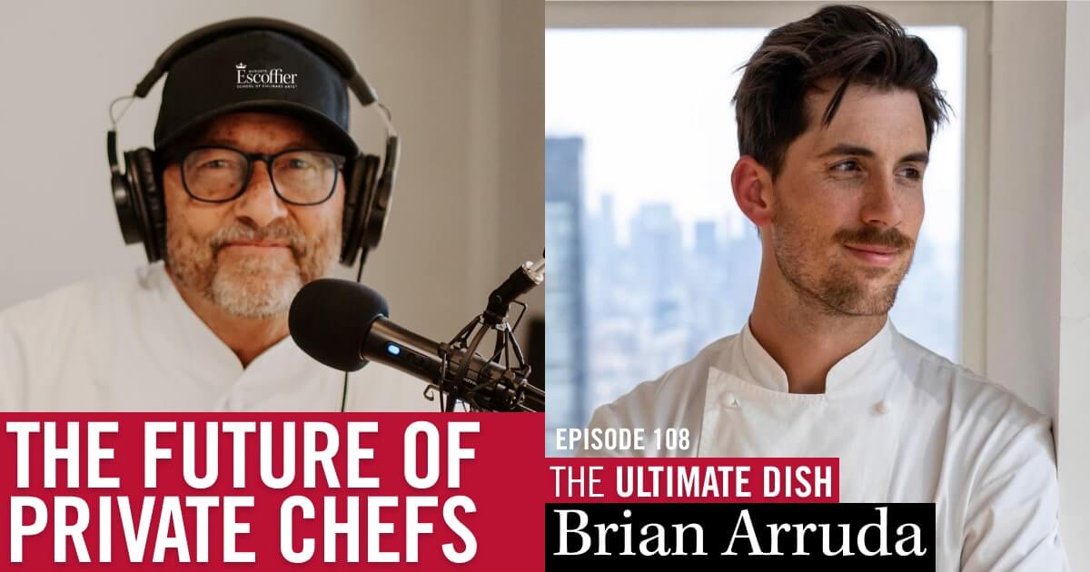 Chef Brian Arruda Reveals the Future of Private Chefs - Escoffier