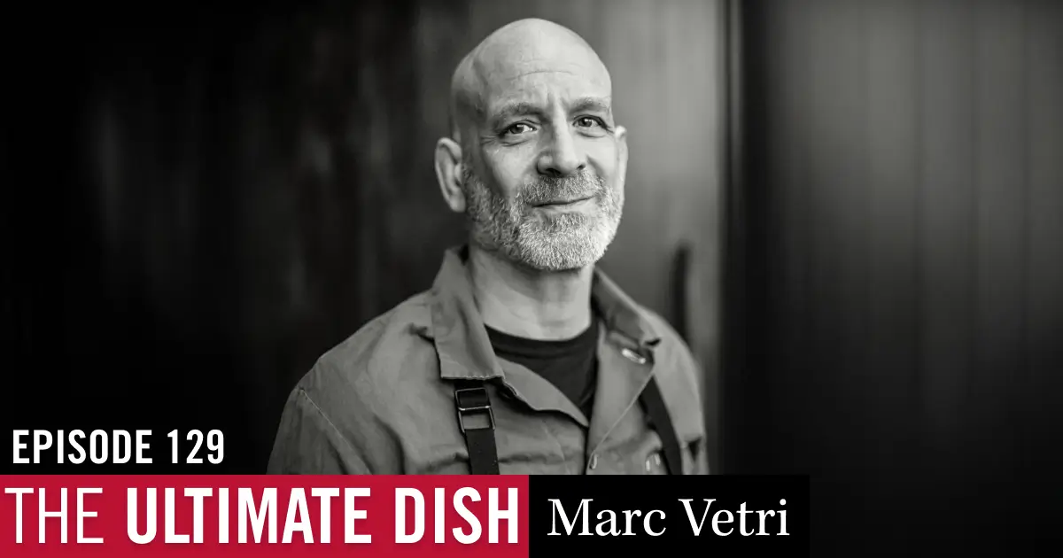 Marc Vetri on Why the Best Chefs Don’t Just Cook — They Care - Escoffier