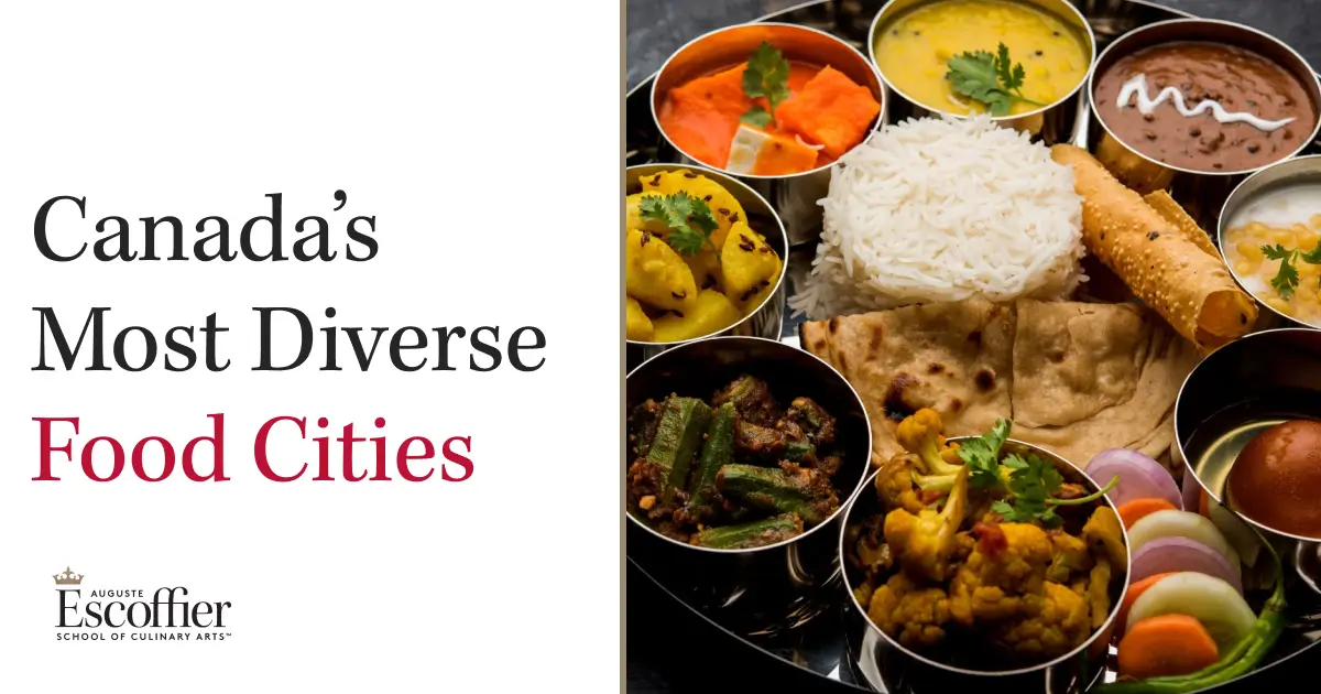 Canada’s Most Diverse Food Cities & Provinces Ranked - Escoffier