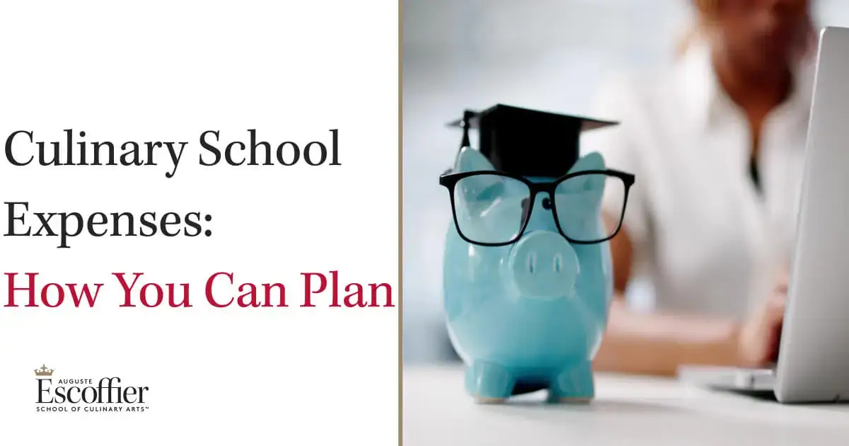 Culinary School Costs Beyond Tuition: What to Budget For - Escoffier
