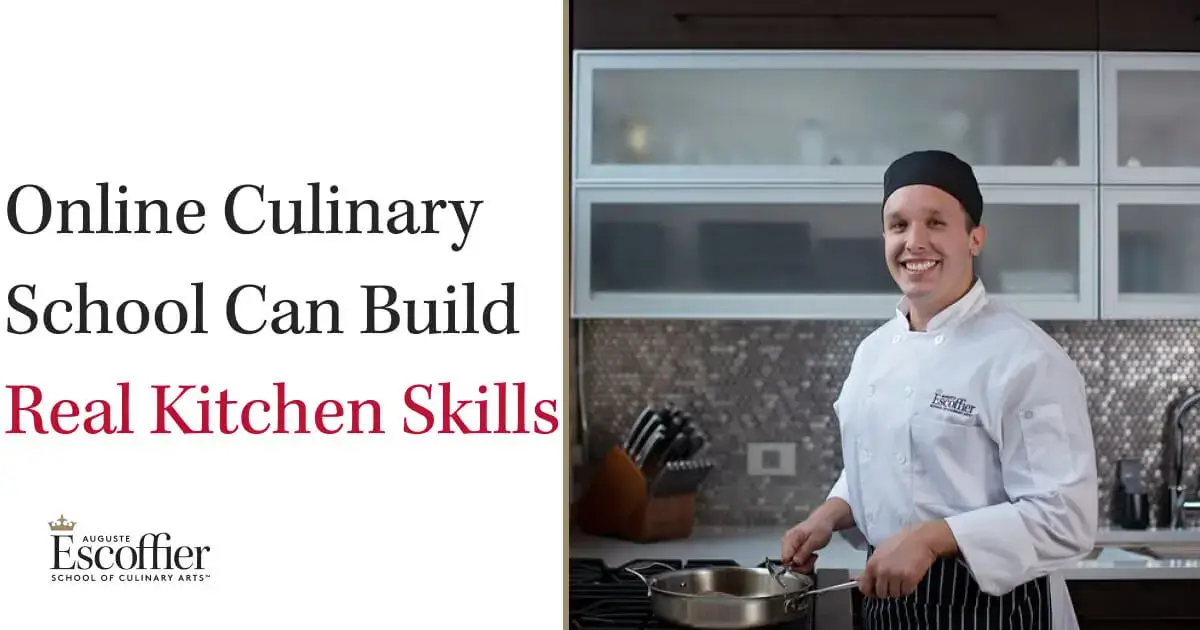 How Online Culinary School Can Build Real Kitchen Skills - Escoffier