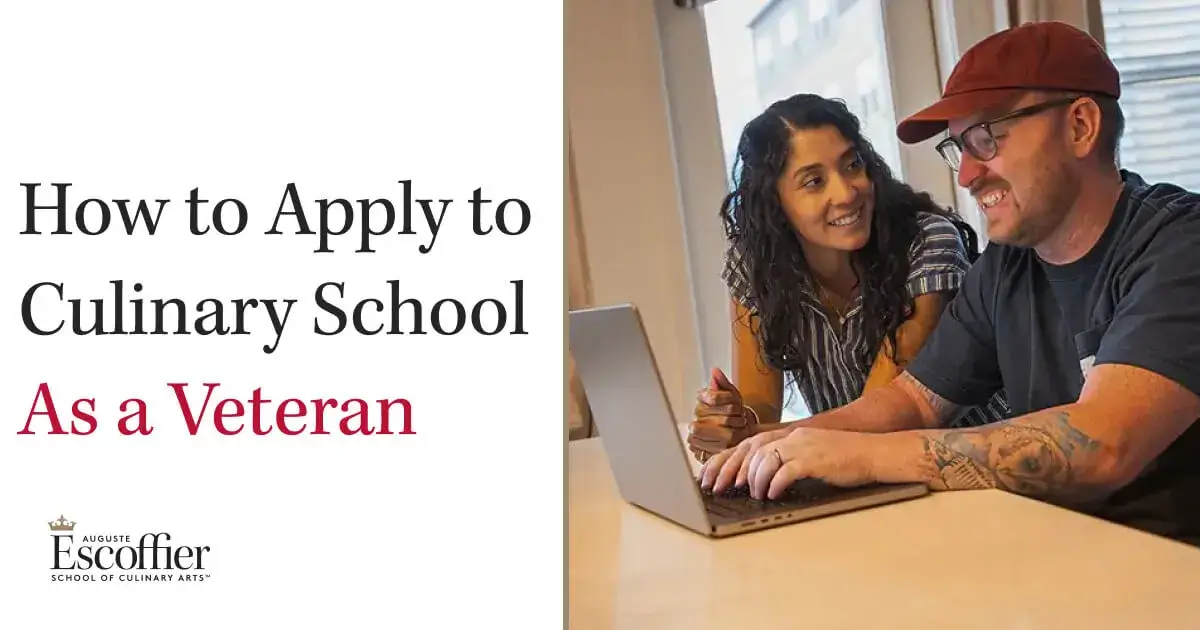 How to Apply to Culinary School as a Veteran - Escoffier